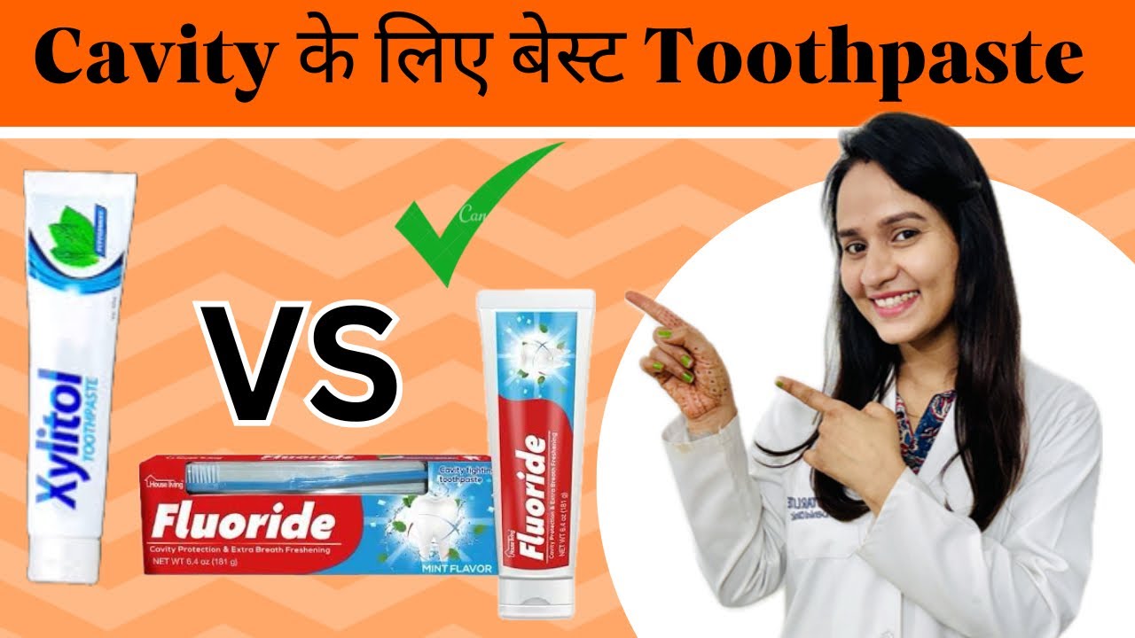 Cavity के लिए बेस्ट Toothpaste | Xylitol Toothpaste Vs Fluoride ...