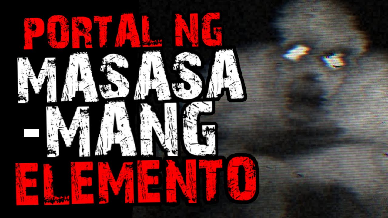 PORTAL NG MASASAMANG ELEMENTO HORROR STORIES | HILAKBOT - YouTube