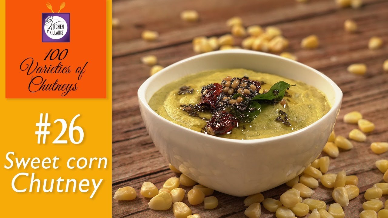 How to make Sweet Corn Chutney | 100 Varieties of Chutney - Recipe 26 ...