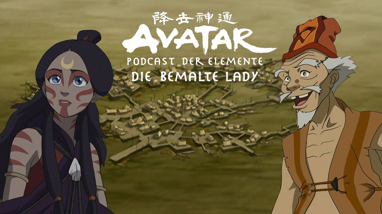 AVATAR - Podcast der Elemente #044 Die bemalte Lady | Podcast - YouTube