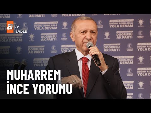 Cumhurbaşkanı Erdoğan’dan Muharrem İnce’nin çekilmesine ilk yorum - atv Ana Haber 11 Mayıs 2023