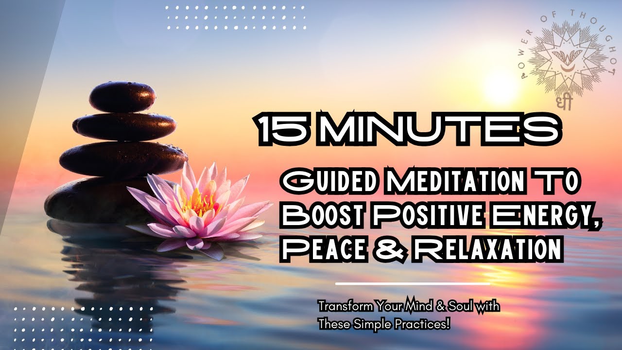 15-Minute Guided Meditation To Boost Positive Energy, Peace ...