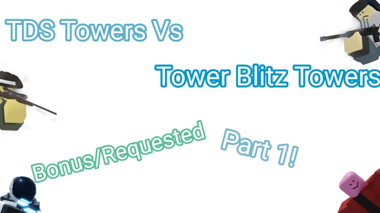 TDS Towers Vs Tower Blitz Tower (Requested Part 1)[In A Nutshell ...