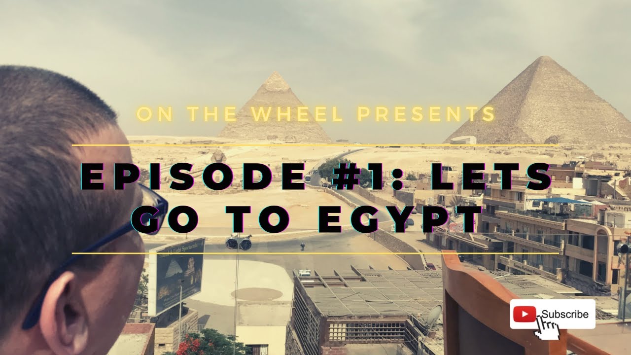 On The Wheel Episode #1-Lets Go To Egypt #travel #travelvlog #handicap ...