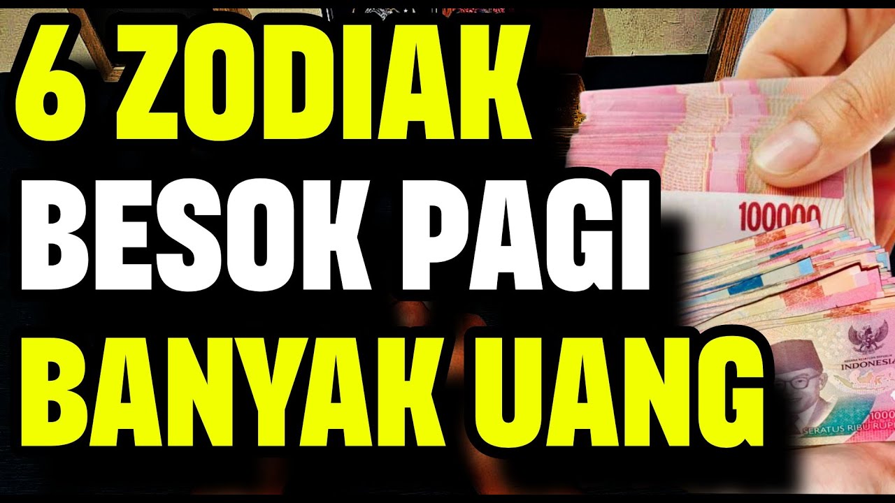 6 ZODIAK BESOK PAGI BAKAL BANYAK UANG - YouTube