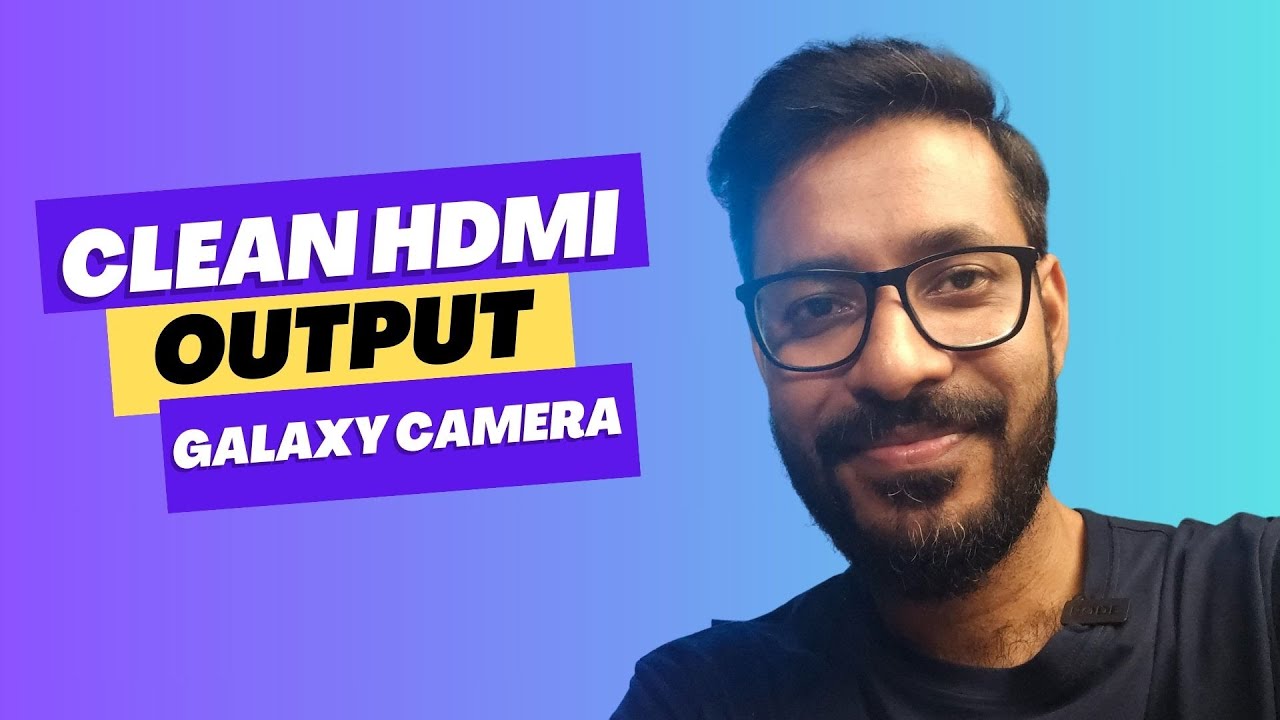 How to get Clean HDMI Output from Samsung Galaxy Stock Camera - YouTube
