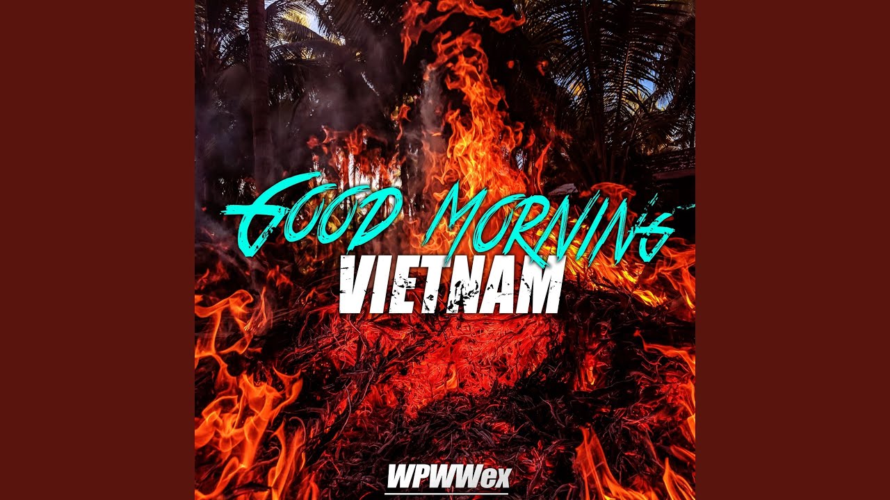 Good Morning Vietnam (Remix) - YouTube Music