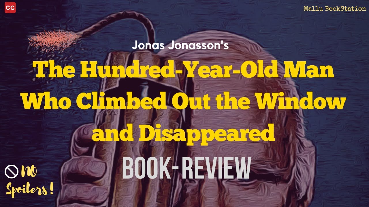 The Hundred-Year-Old Man Who Climbed Out the Window and Disappeared ...