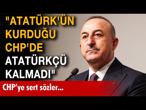 Çavuşoğlu'ndan CHP'ye sert sözler