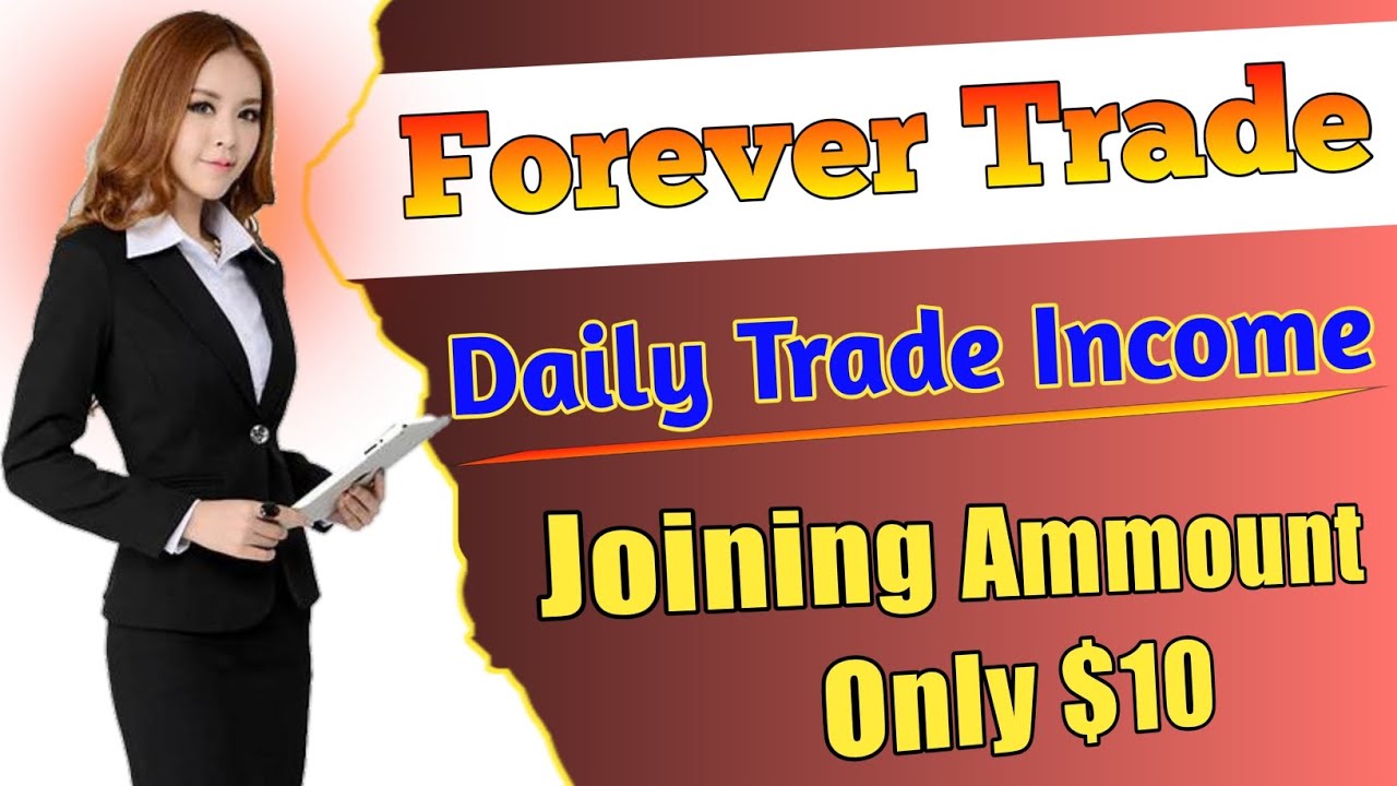 Forever Trade | Forever Trade Full Business Plan | New Mlm Plan Launch ...