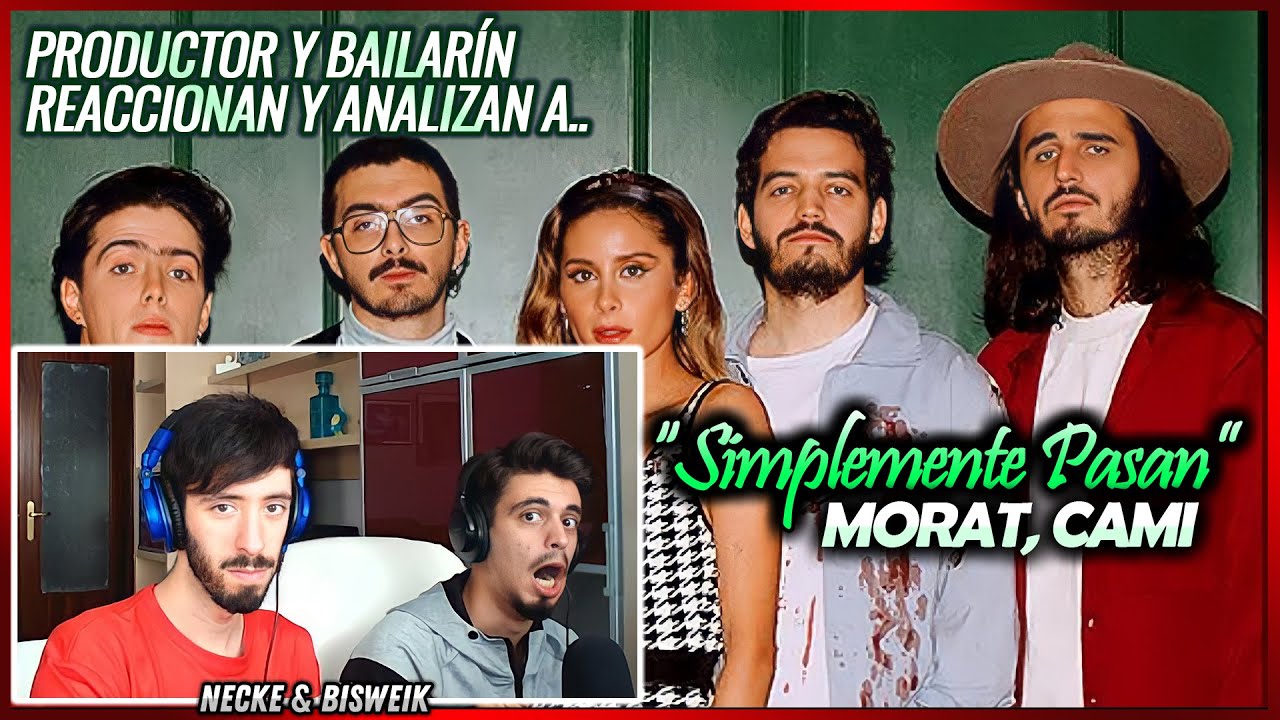 Morat, Cami - Simplemente Pasan | 🌟 Reacción Productor y Bailarín + Análisis 🌟 | #NeckeYBisweik ...