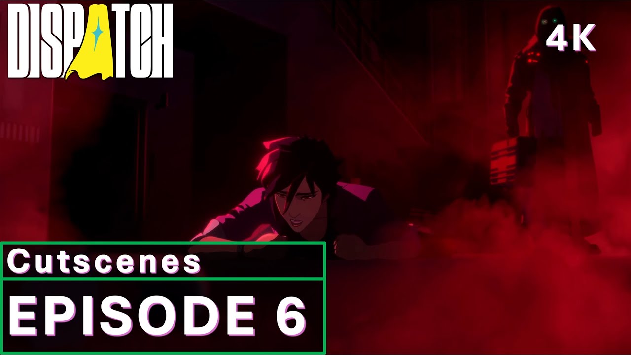 Dispatch Episode 6 Cutscenes only (4K Ultra-HD) - YouTube