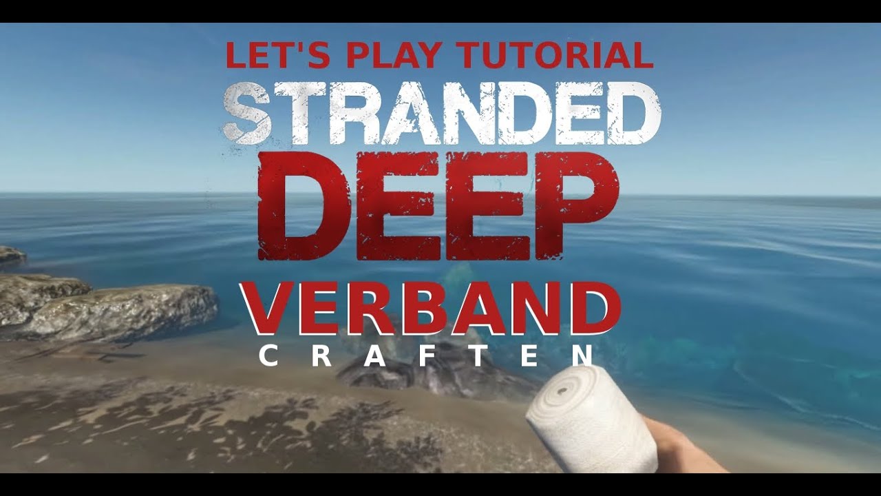 Lets Play Tutorial - STRANDED DEEP: einen VERBAND craften - YouTube