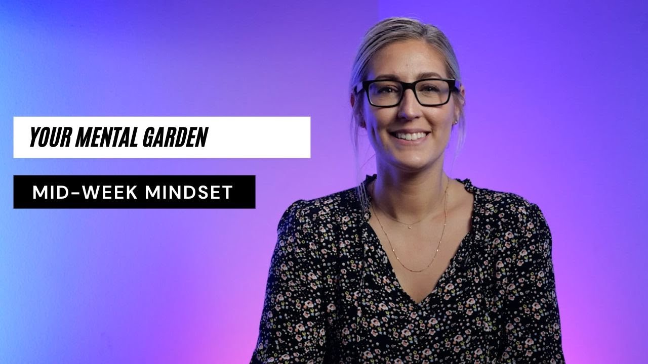 #MidWeekMindset Your Mental Garden - YouTube