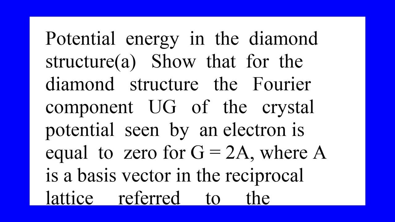 Potential energy in the diamond structure a Show that for the diamond ...