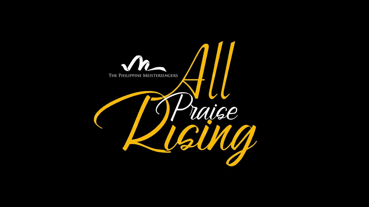 The Philippine Meistersingers - All Praise Rising - YouTube