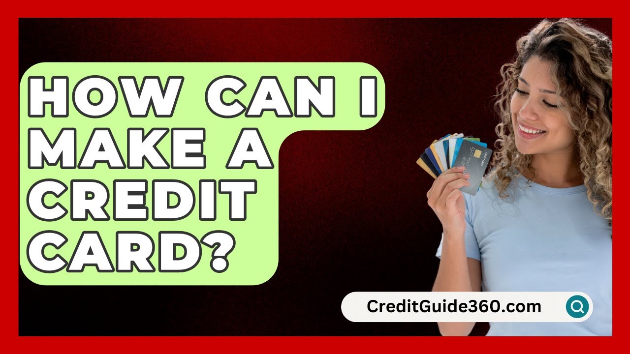 How Can I Make A Credit Card? - CreditGuide360.com - YouTube