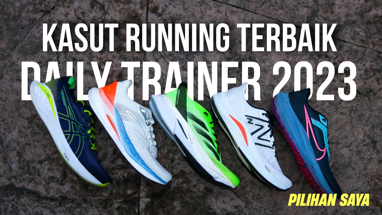 KASUT RUNNING DAILY TRAINER TERBAIK 2023 | Pilihan Saya - YouTube
