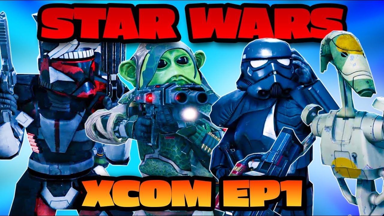 I Turned XCOM Into STAR WARS! - Modded Xcom Star Wars Episode 1 - YouTube