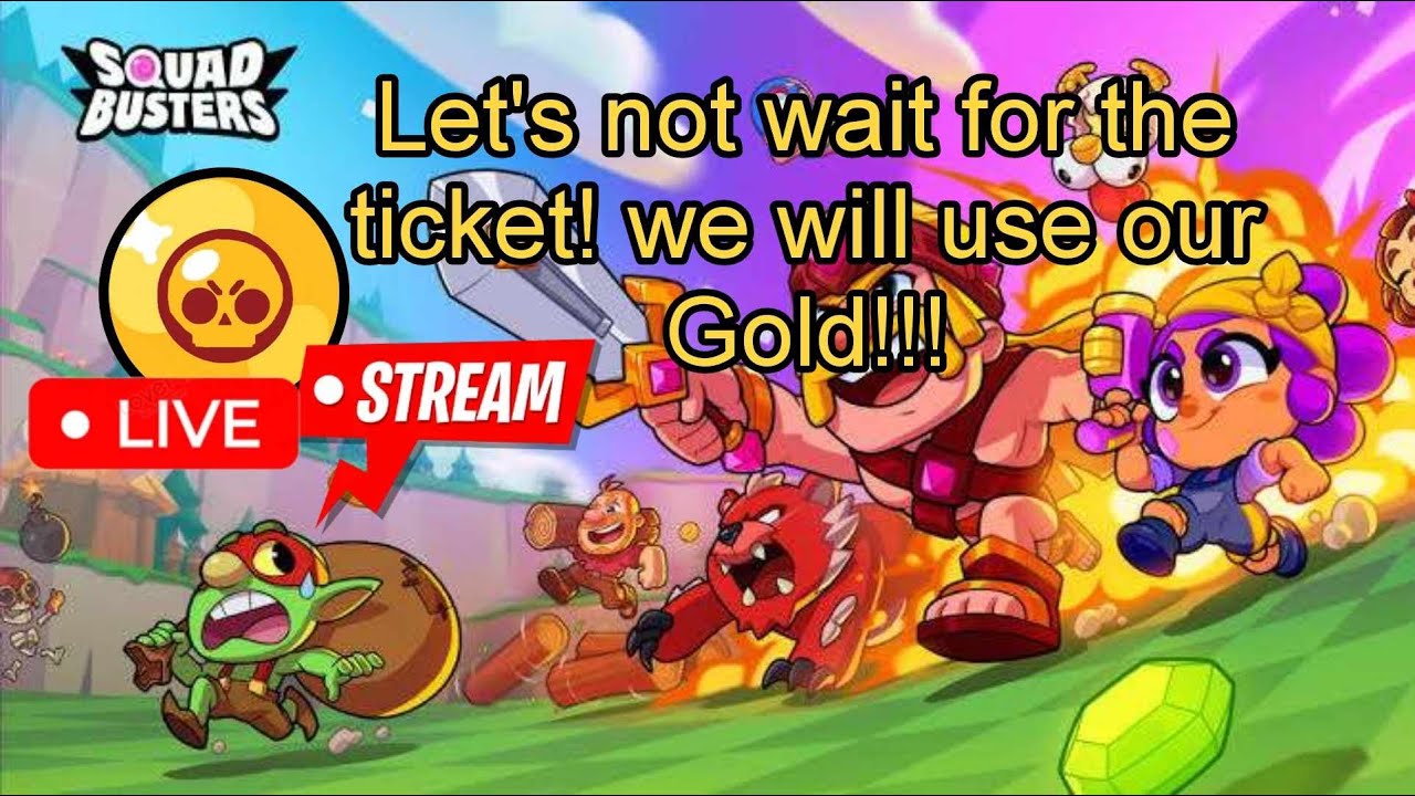 Why wait? We will use our gold as tickets! SQUAD BUSTERS - YouTube