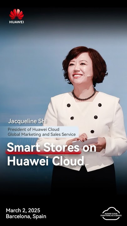 Jacqueline Shi at #MWC25 | Building Smart Stores on Huawei Cloud #LeadingAINative - YouTube