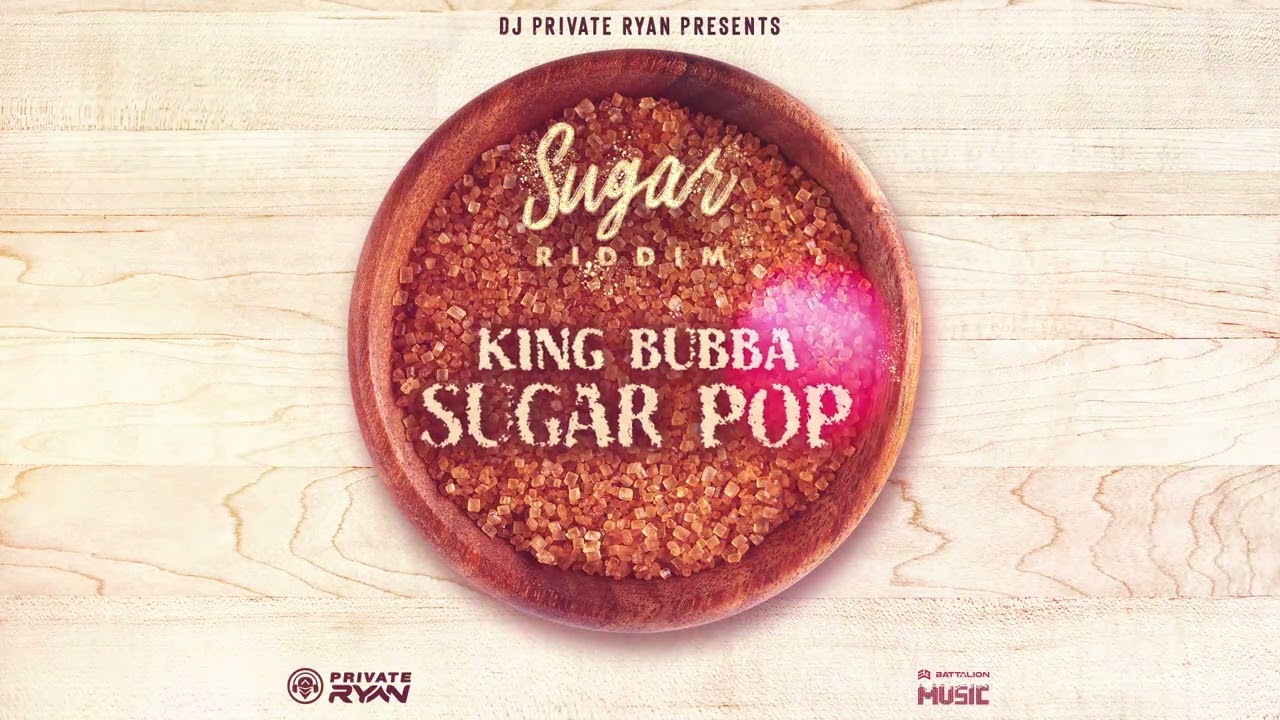 Dj Private Ryan x King Bubba - Sugar Pop (SUGAR Riddim) | BATTALION ...