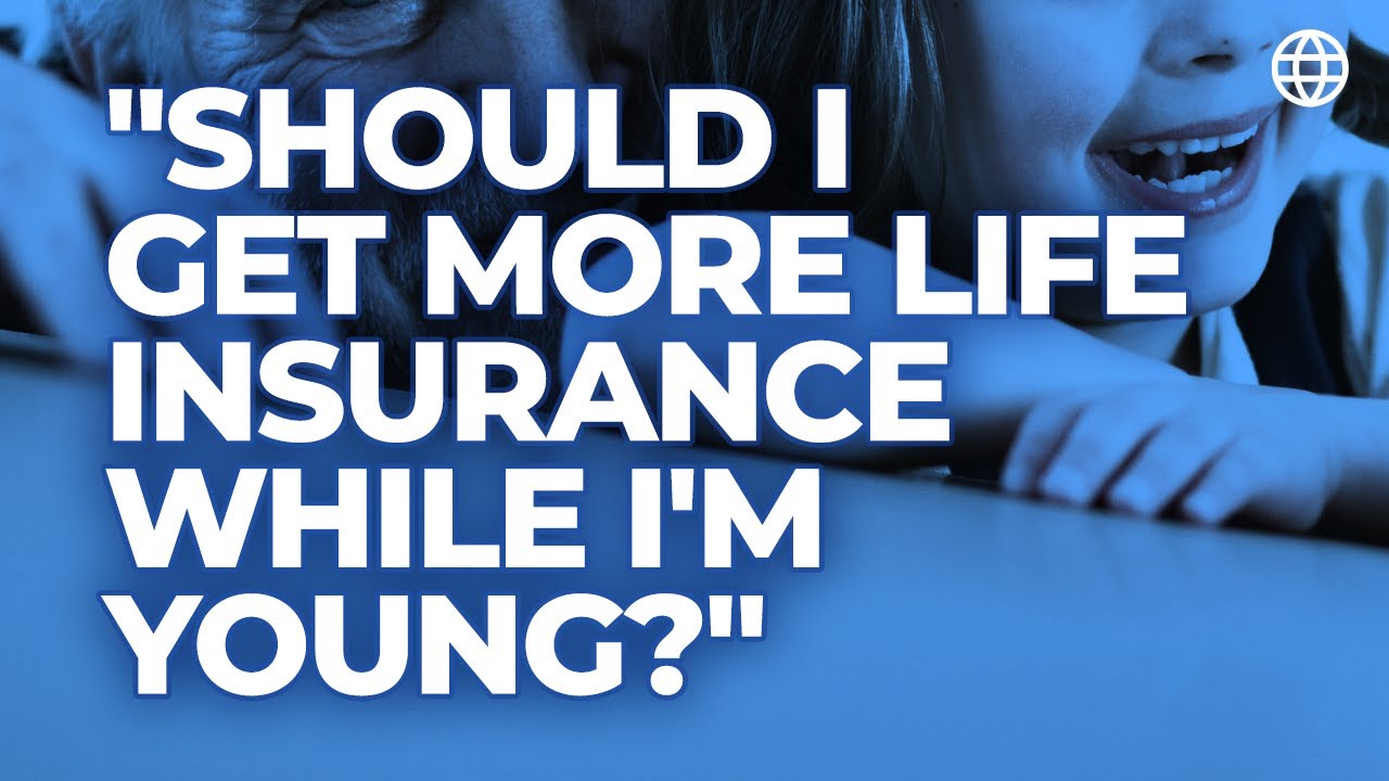 "Should I Get More Life Insurance While I'm Young?" - YouTube