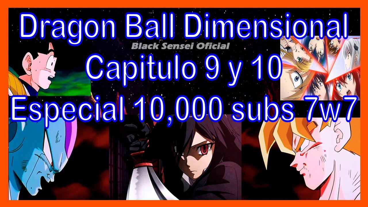 Dragon Ball Dimensional Capitulo 9 y 10 Especial 10,000 suscriptores ;v ...