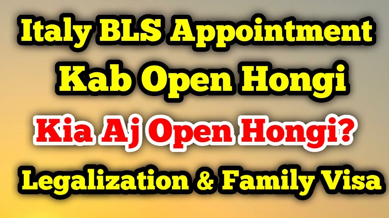 Italy BLS Appointment kab open Hongi? Legalization BLS Italy ...