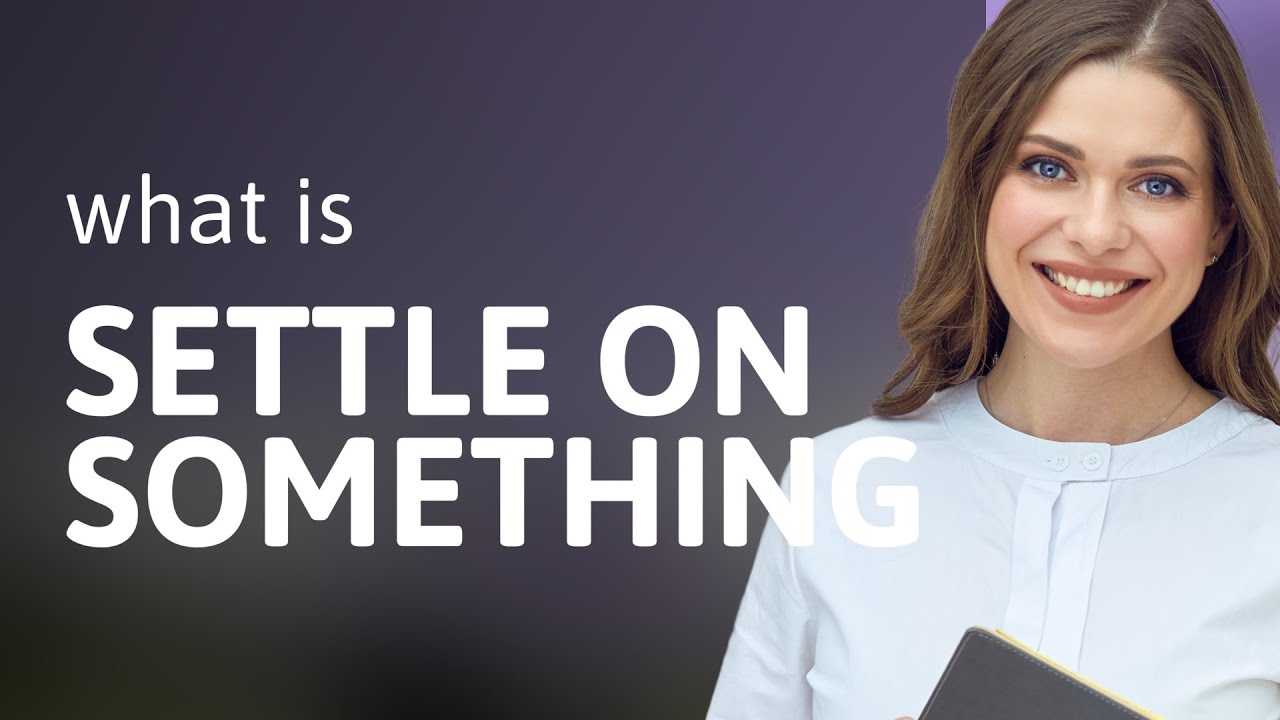 Unraveling "Settle On Something": Your Guide to Mastering This English ...