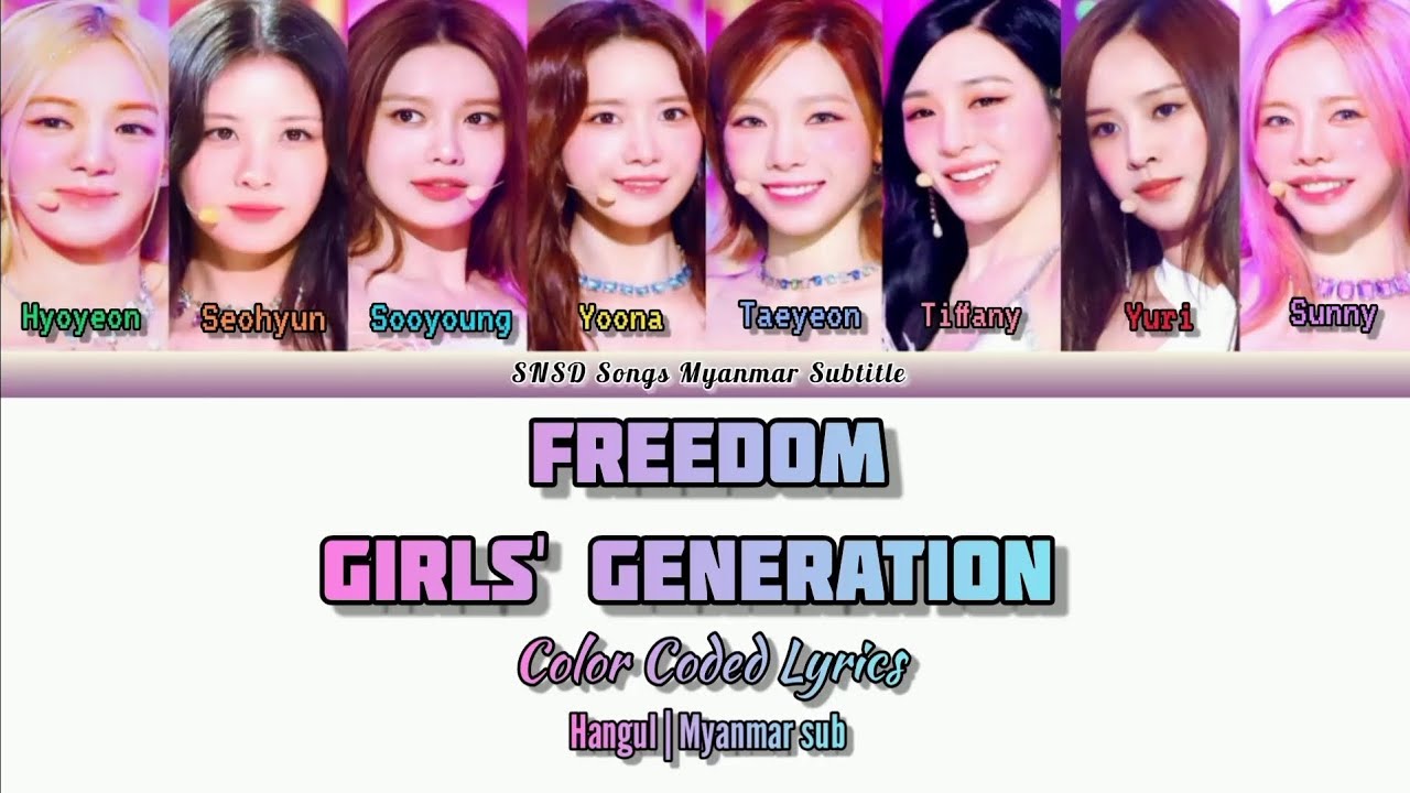 Girls' Generation (SNSD) - Freedom (Color Coded Lyrics) [Hangul-Myanmar ...