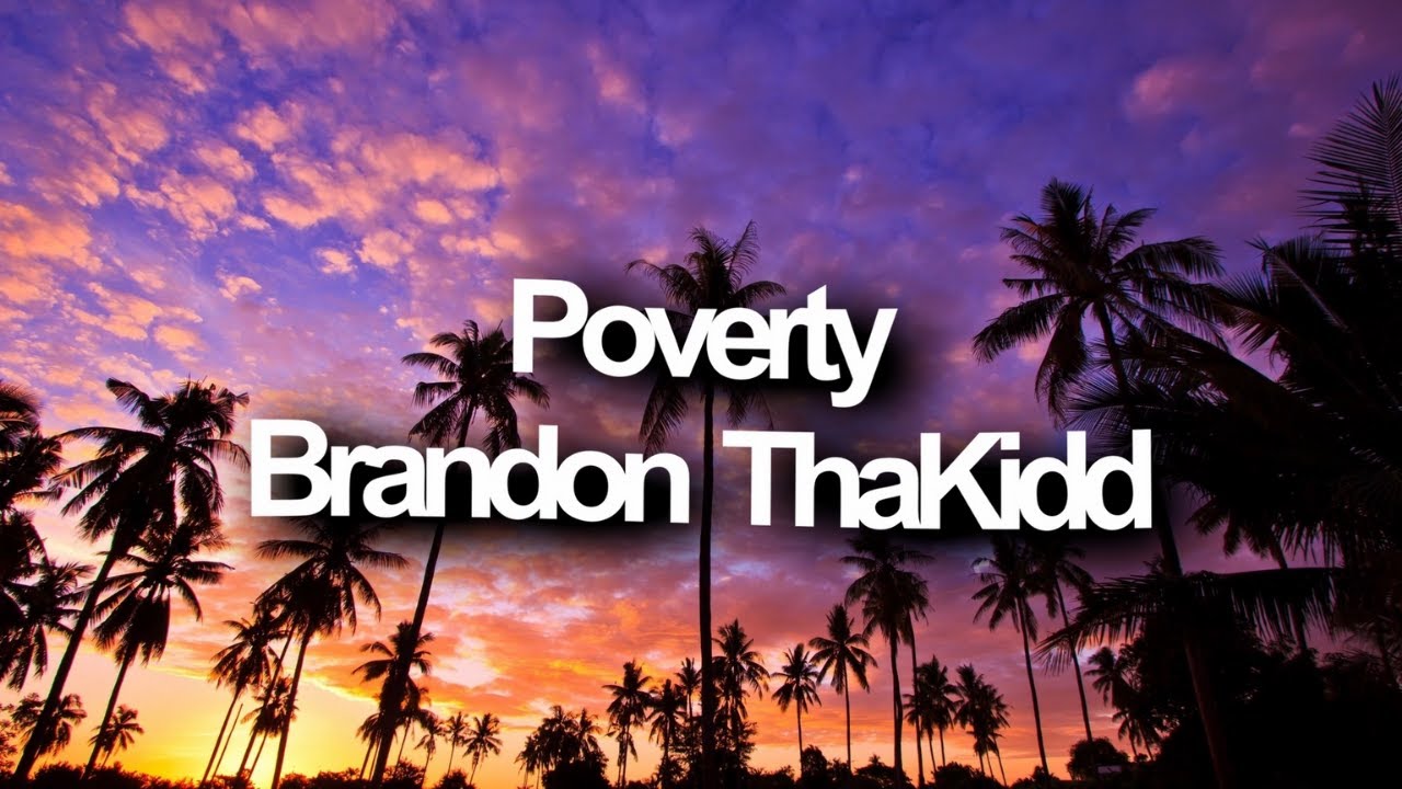 Brandon ThaKidd - Poverty (Lyrics) - YouTube