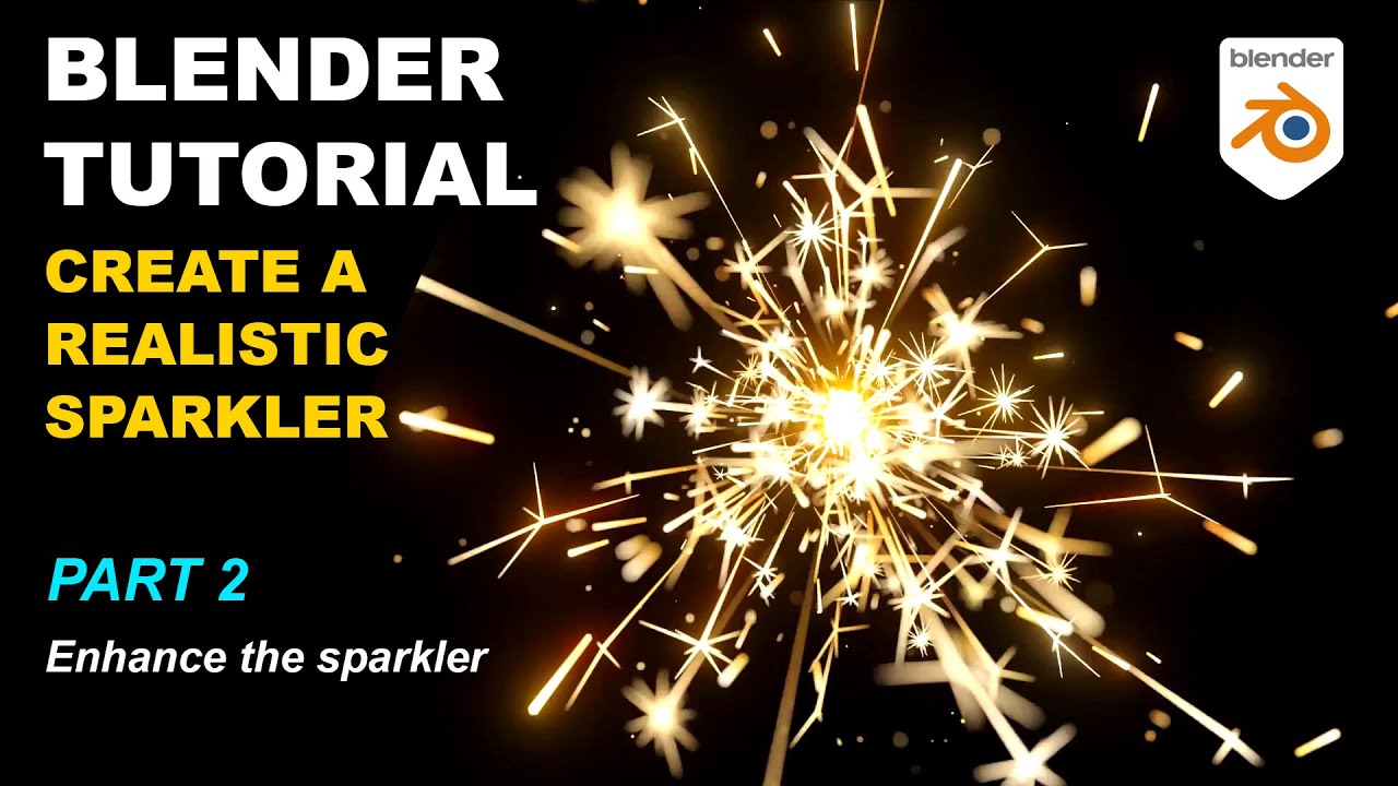 Blender Tutorial (Part 2/4) - How to make a realistic sparkler with ...