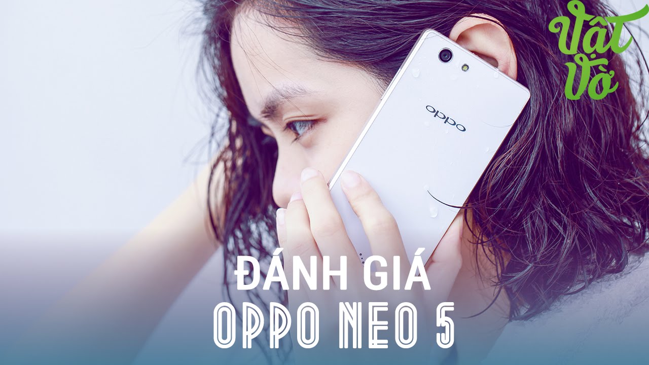 Vật Vờ - Đánh giá chi tiết OPPO Neo 5: thiết kế đẹp, Color OS 2.0 - YouTube