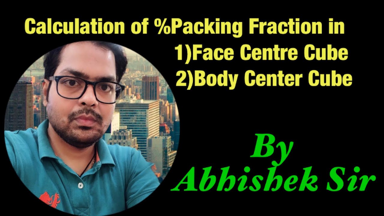 Percentages Packing Fraction in Face Centre Cube & Body Center Cube ...