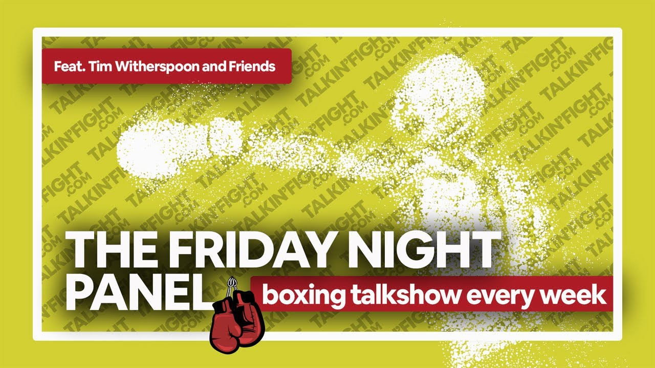 Friday Night Boxing Panel 71 | Weekly Episode | Talkin Fight - YouTube