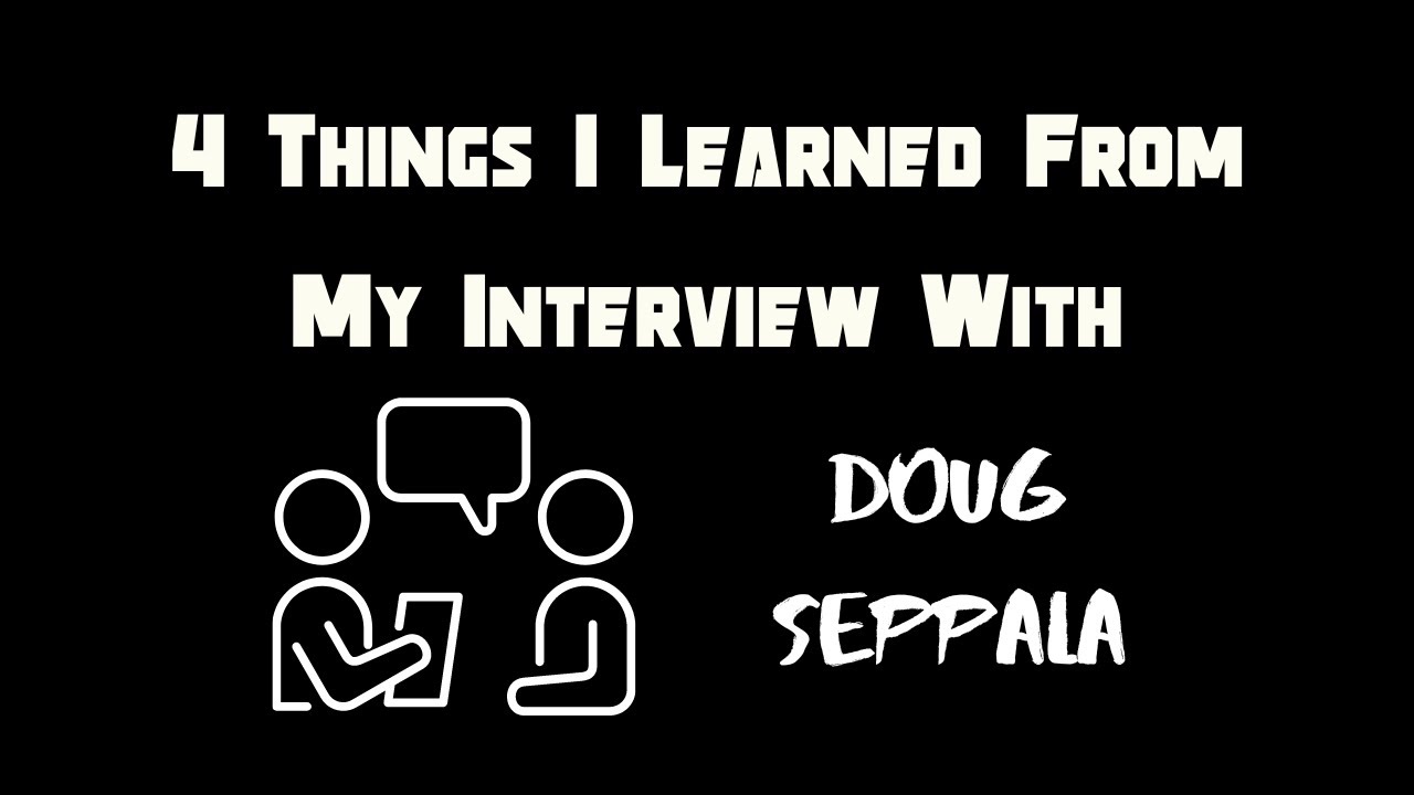 4 Things I Learned From My Interview With Doug Seppala - YouTube
