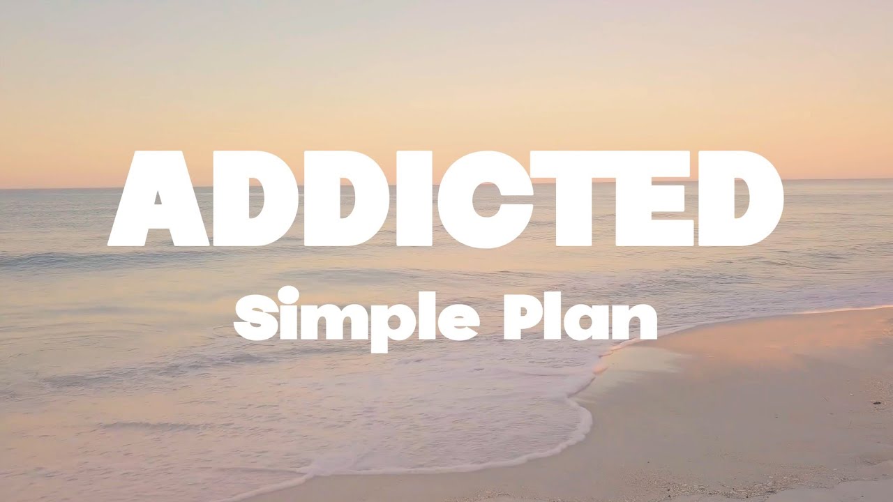 Simple Plan - Addicted lyrics | (Mr. SOUNDS) - YouTube