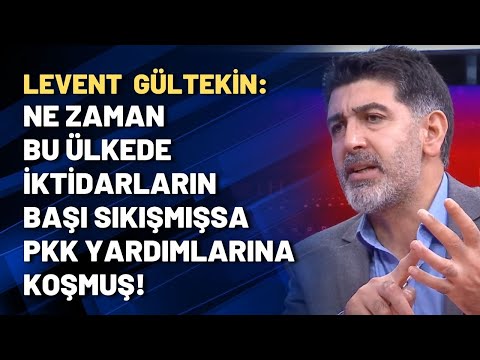 Levent Gültekin: Ne zaman bu ülkede iktidarların başı sıkışmışsa PKK yardımlarına koşmuş!