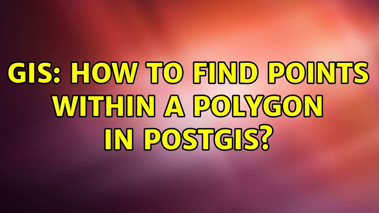 GIS: How to find points within a polygon in PostGIS? - YouTube