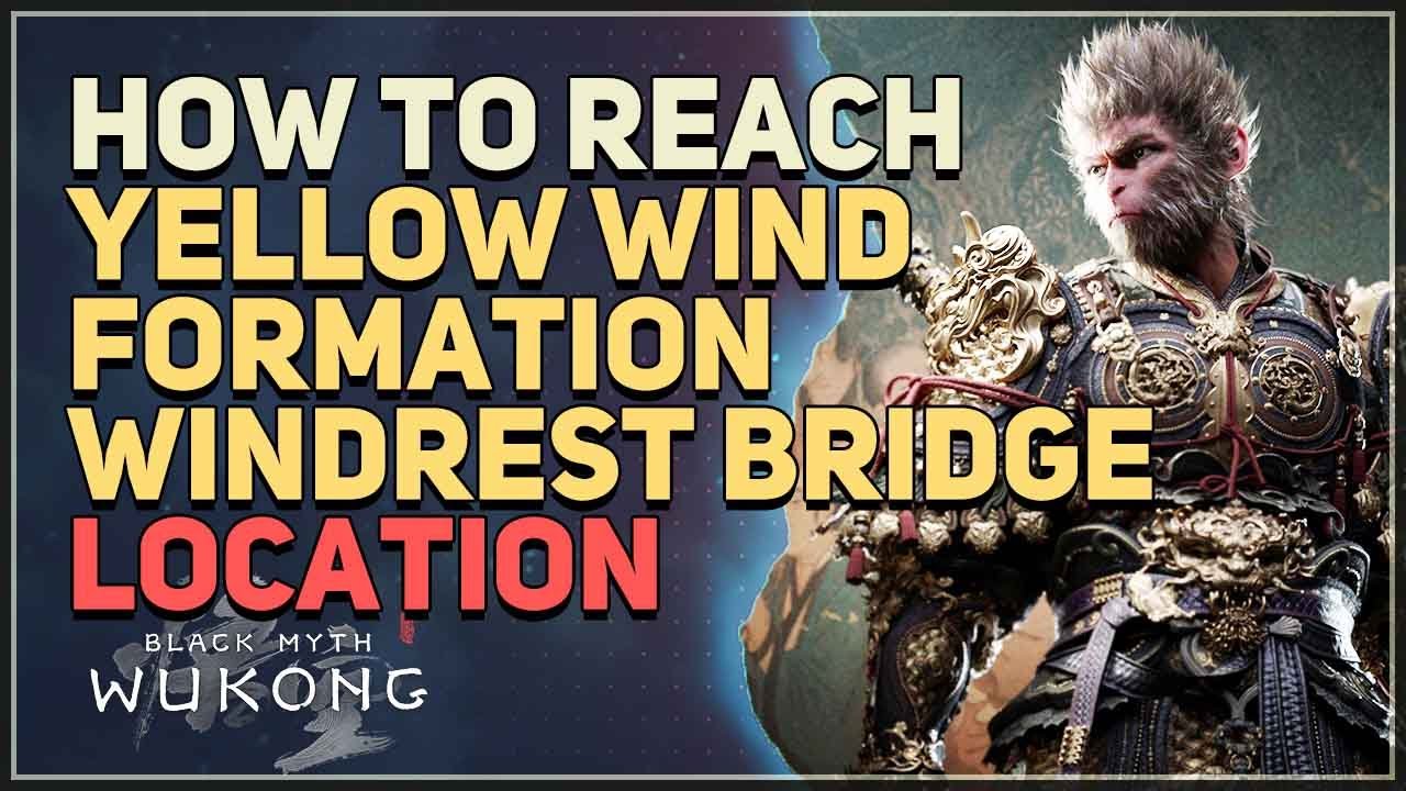 How reach Yellow Wind Formation Windrest Bridge Black Myth Wukong - YouTube