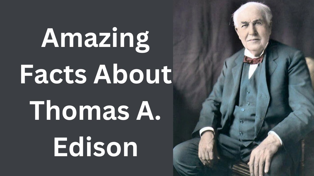 Amazing Facts About Thomas A Edison - YouTube