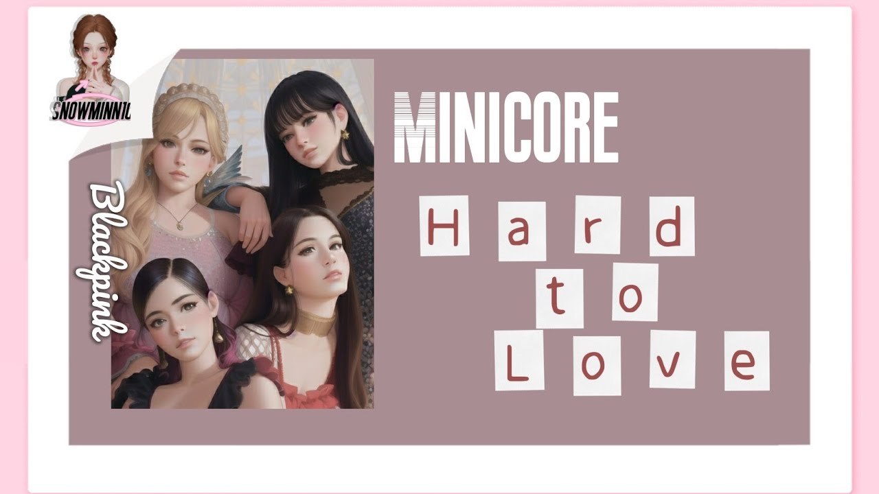 MINICORE - Hard to Love (English/Terjemahan Lyrics) ~♪(๑ᴖ ᴖ๑)♪ - YouTube