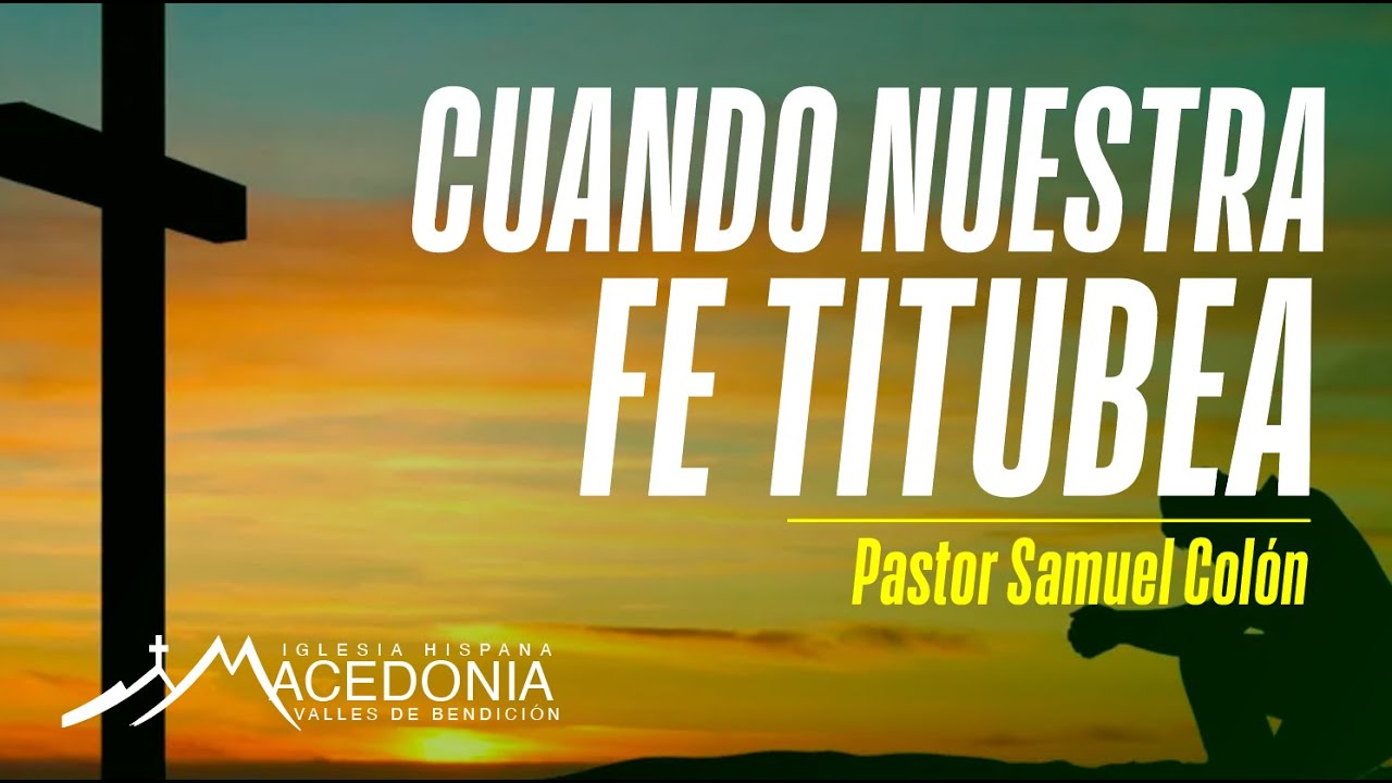 CUANDO NUESTRA FE, TITUBEA • PASTOR SAMUEL COLON - YouTube