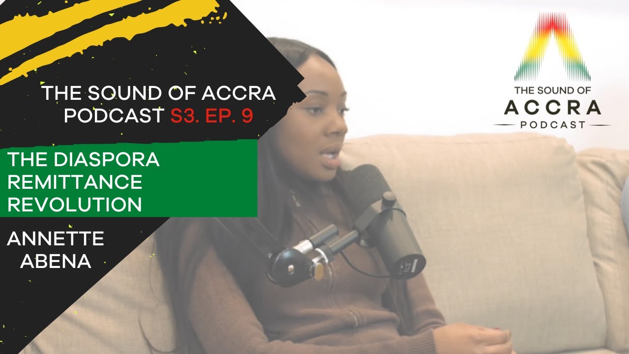 THE DIASPORA REMITTANCE REVOLUTION x ANNETTE ABENA | S3 EP. 9 | THE ...