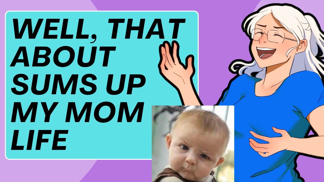 Well, That Sums Up My Mom Life | Memes for Your Average Mother's Day ...