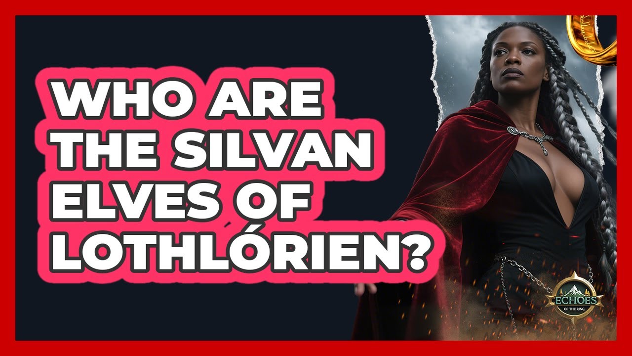 Who Are The Silvan Elves Of Lothlórien? - Echoes Of The Ring - YouTube