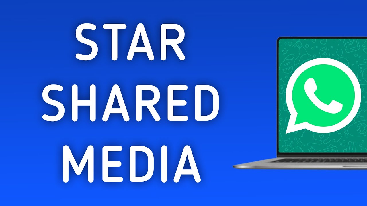 How To Star Shared Media On WhatsApp App On PC (New Update) - YouTube