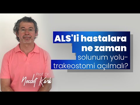 ALS'li hastalara ne zaman solunum yolu-trakeostomi açılmalı?