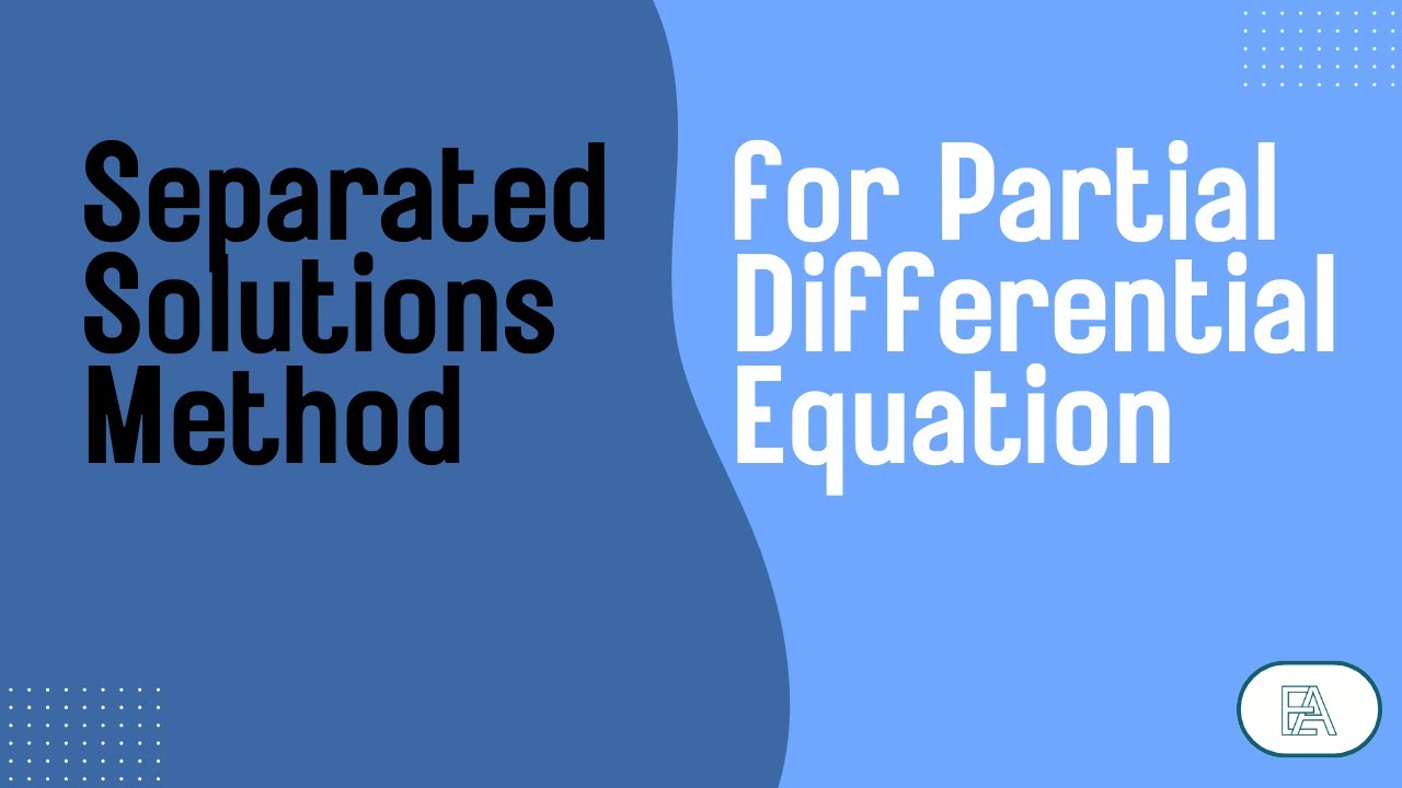 The Separated Solutions Method for Partial Differential Equations - YouTube